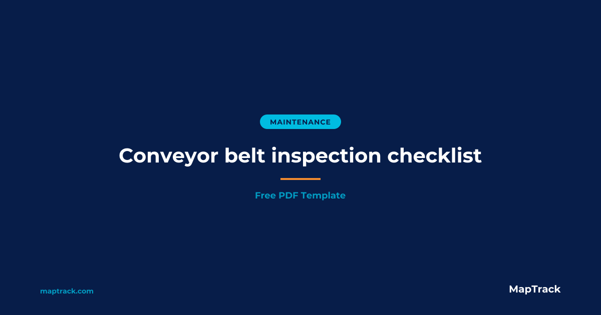 Free Conveyor Belt Inspection Checklist 2026 | MapTrack