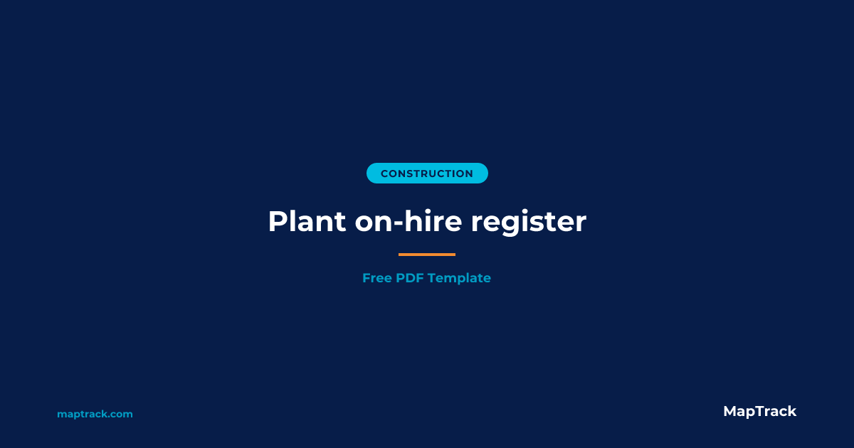 Plant On Hire Register Template (Free PDF) | MapTrack